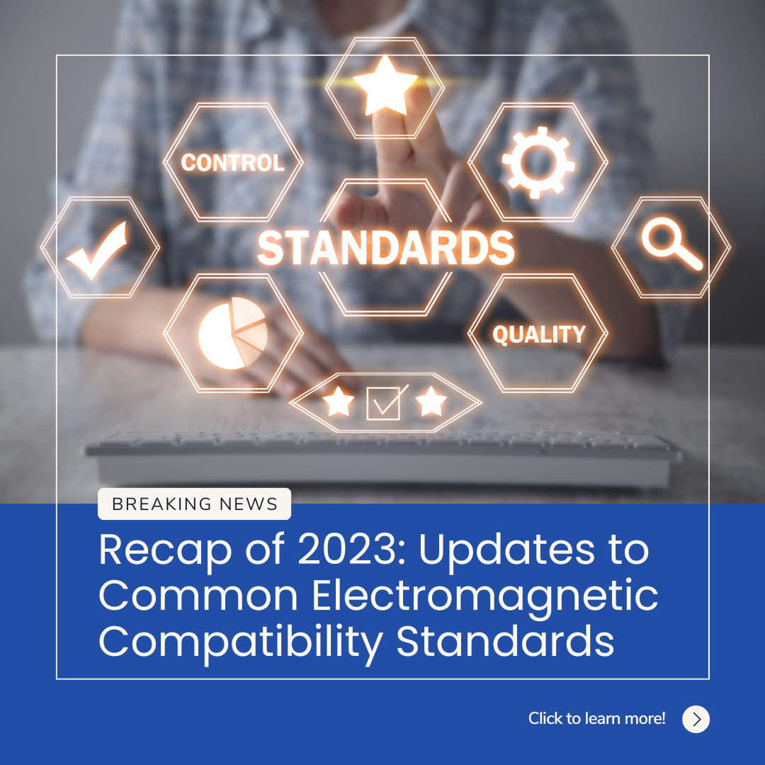 Recap of 2023: Updates to Common Electromagnetic Compatibility Standards
